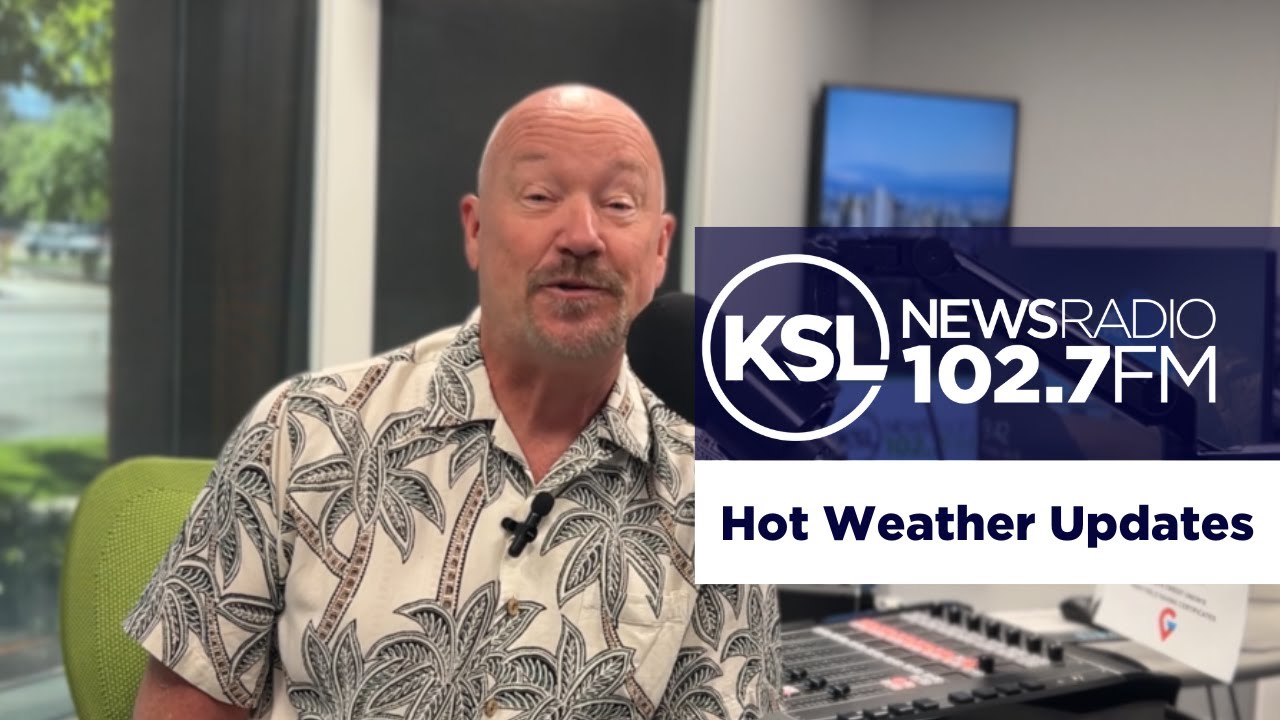 Video: Utah Hot Weather Updates - KSL NewsRadio - KSLNewsRadio